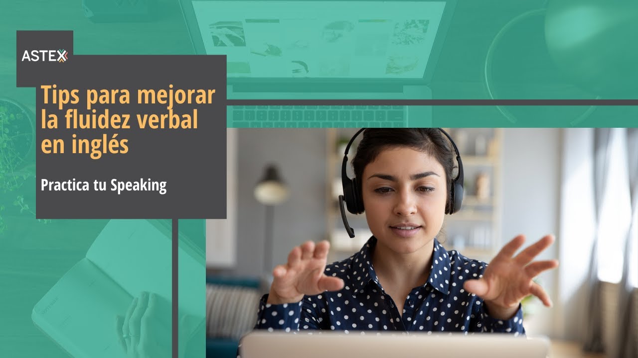 🧑‍🏫 Tips para mejorar la fluidez verbal en inglés - Practica tu ...