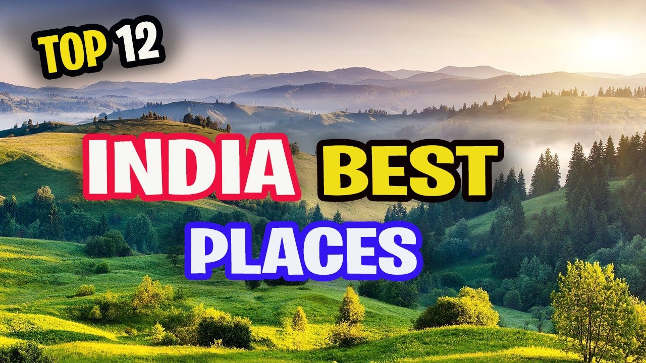 TOP 12 BEST PLACES TO VISIT IN INDIA IN 2024 - YouTube