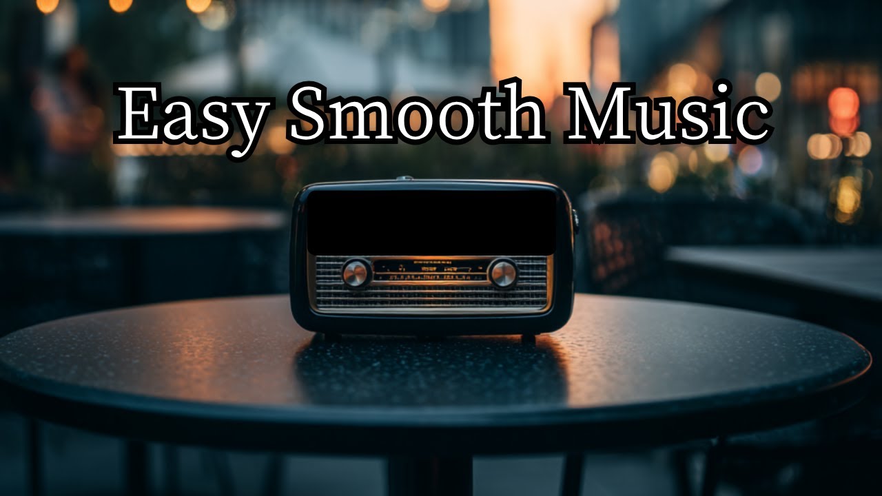 Easy Smooth Music :Relax & Unwind - YouTube