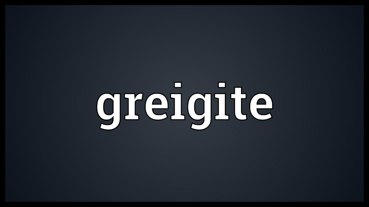 Greigite Meaning - YouTube
