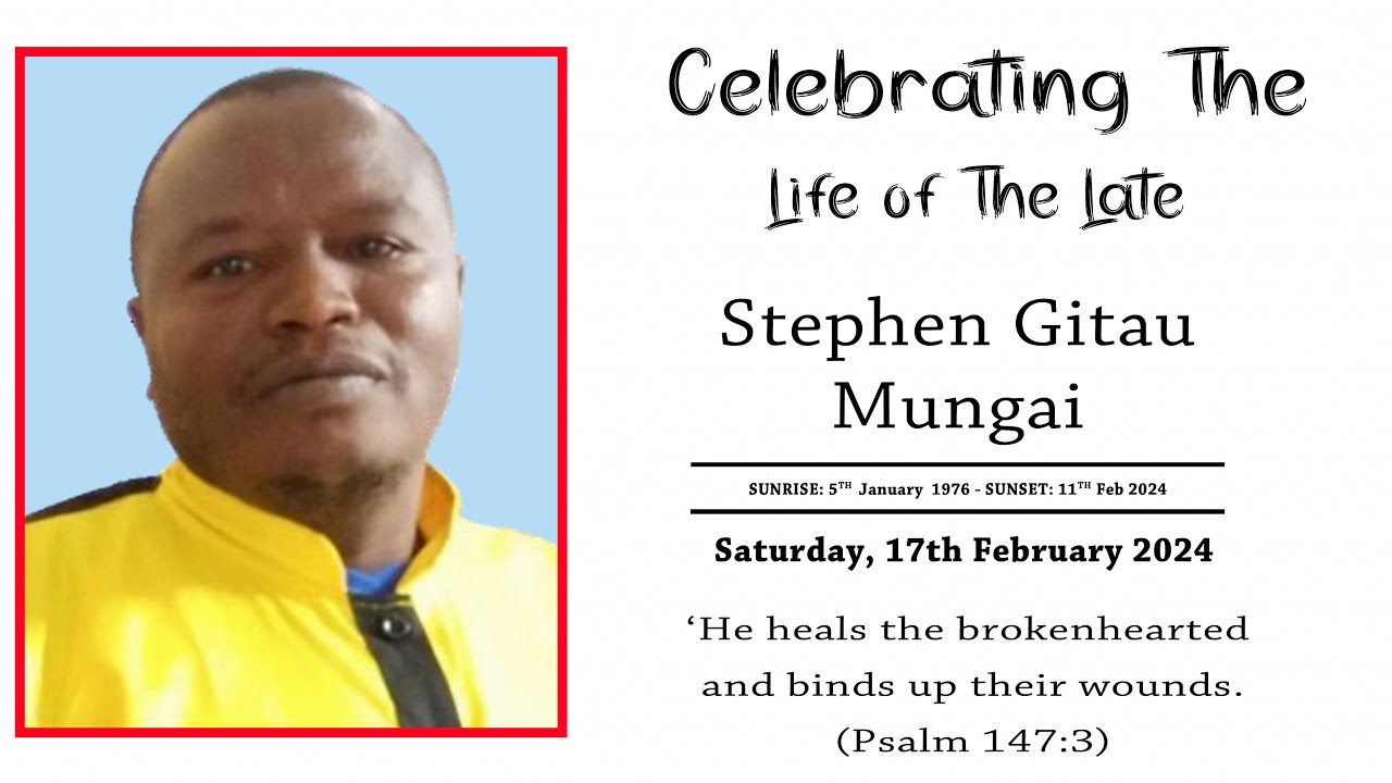 CELEBRATING THE LIFE OF THE LATE STEPHEN GITAU MUNGAI (1976 - 2024 ...