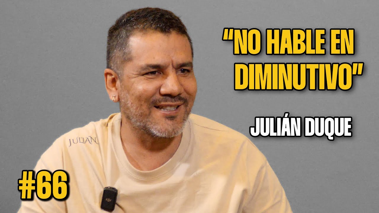 #66 Julian Duque: "No hable en diminutivo" - YouTube