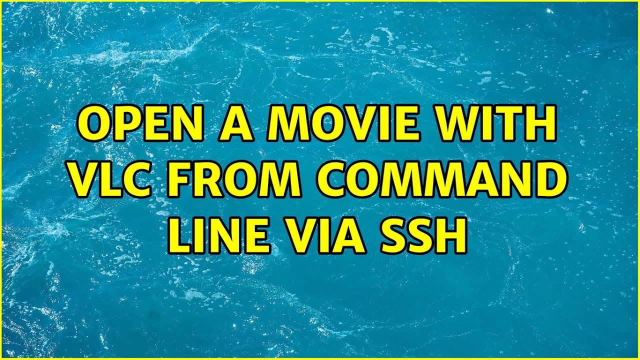Open A Movie With VLC From Command Line Via SSH YouTube Open A Movie With VLC From Command Line Via SSH YouTube