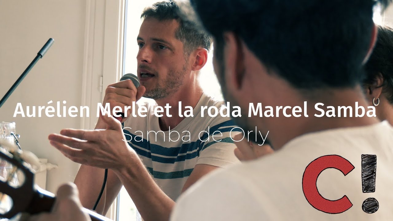 #1260 Aurélien Merle et la roda Marcel Samba - Samba de Orly (Session ...