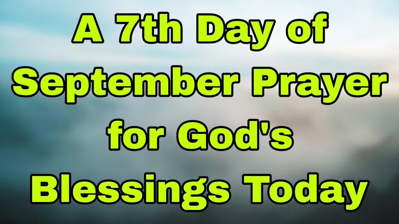 Let's Pray Together for Blessings On the Seventh Day of September 🙏 ...