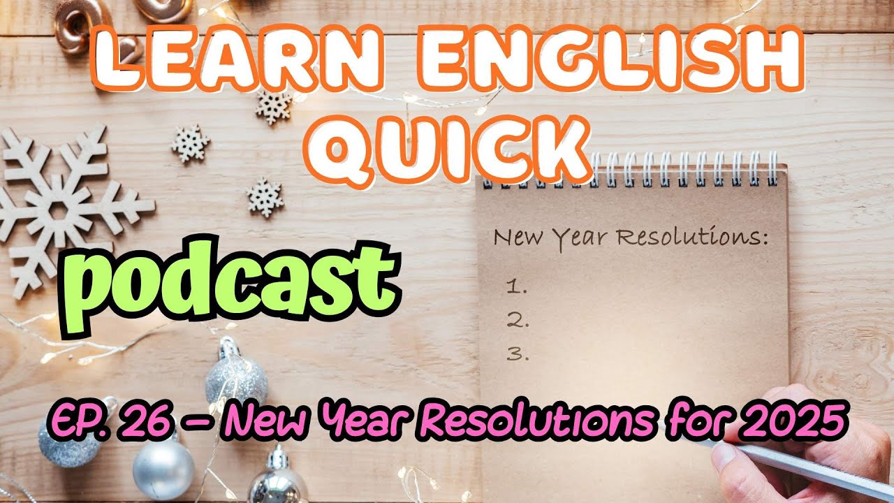 English Podcast EP-26, Learn English Quick Podcast, New Year Resolutions for 2025 - YouTube