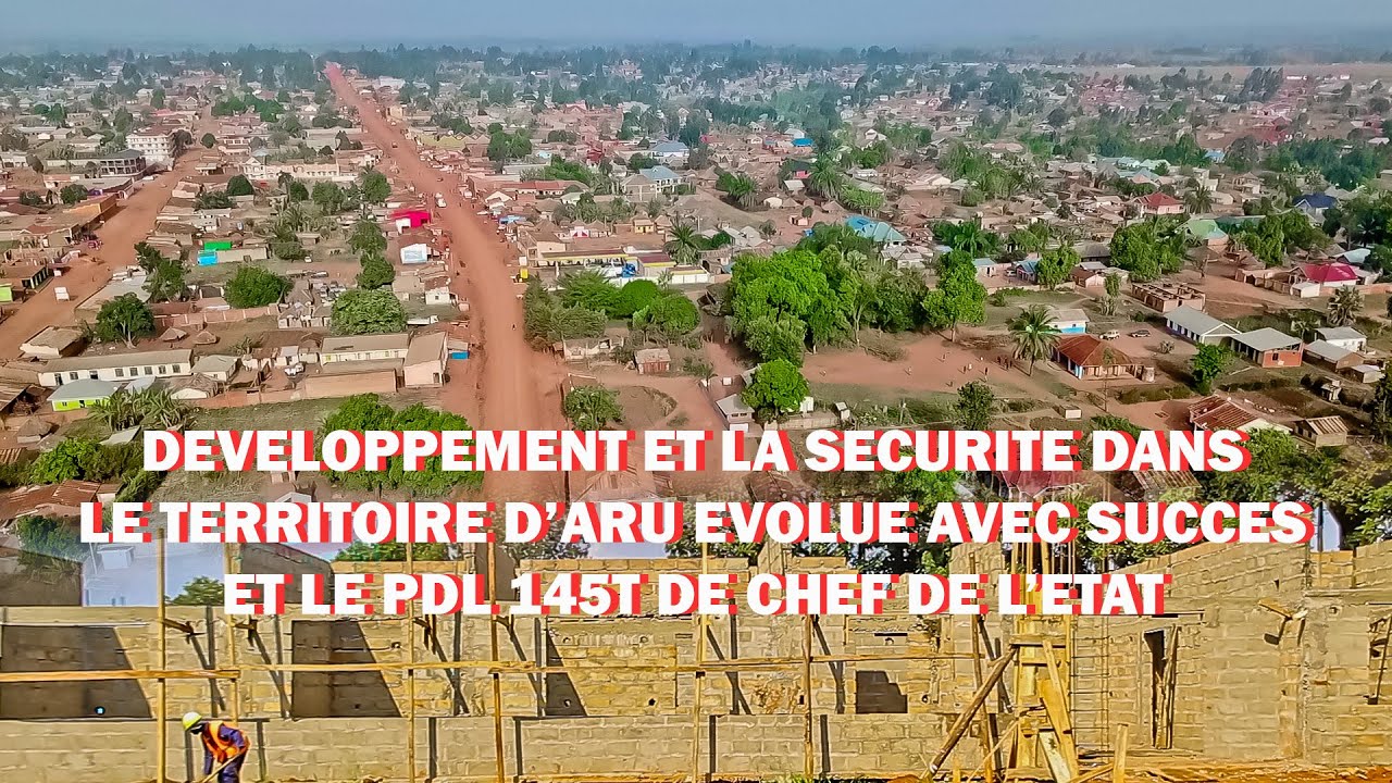 DEVELOPPEMENT ET LA SECURITE DANS LE TERRITOIRE D'ARU EVOLUE AVEC ...