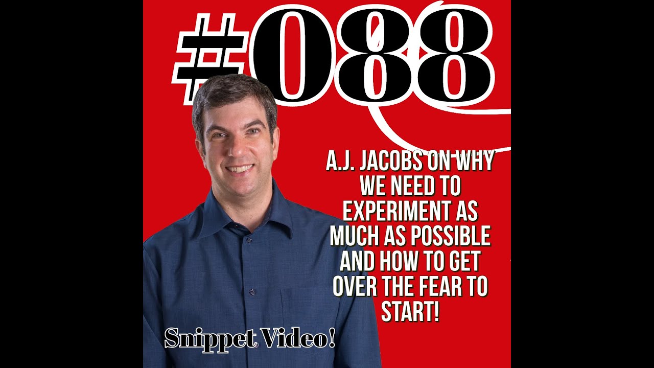 Aj Jacobs On Why We Need To Experiment More In Life And How To Overcome
