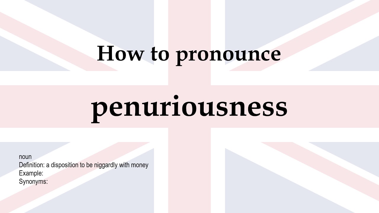 How to pronounce 'penuriousness' + meaning - YouTube