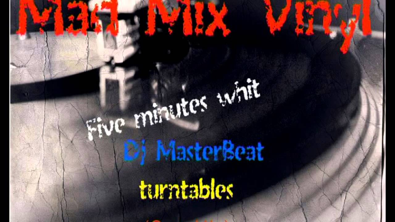 Mad Mix Vinyl -Five Minutes With Dj MasterBeat Turntables- - YouTube