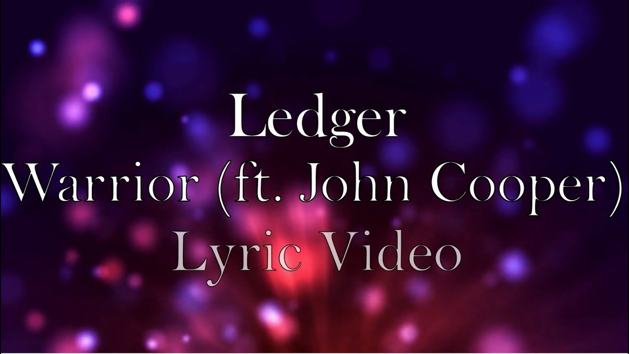 Ledger - Warrior (ft. John Cooper) [Lyric Video] - YouTube