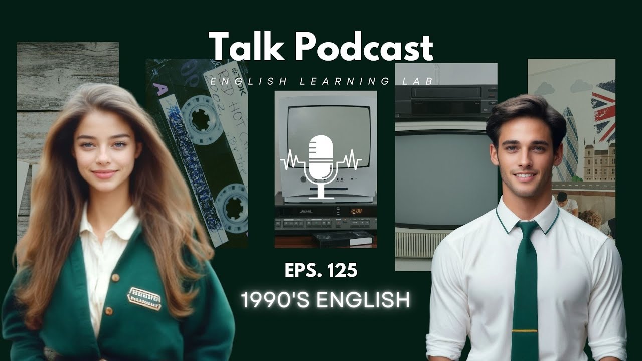 English Learning Lab - Podcast Conversation | EPS. 125: 1990's English ...