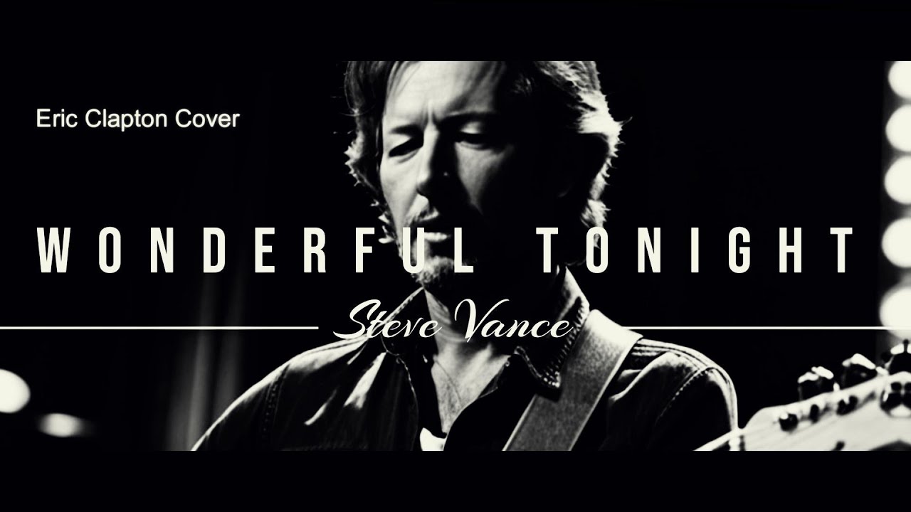 Wonderful Tonight- Eric Clapton Cover by Steve Vance - YouTube