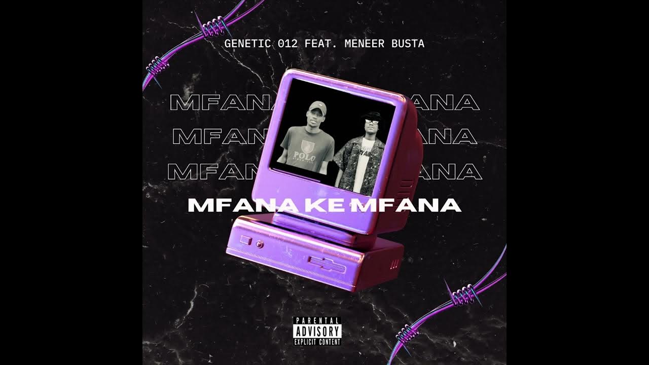 Genetic 012 Feat. Meneer Busta- Mfana Ke Mfana (Official Audio) - YouTube