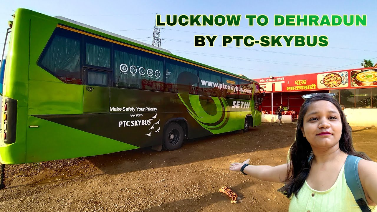 Lucknow To Dehradun By PTC-SKYBUS | Luxury Bus With Washroom - YouTube