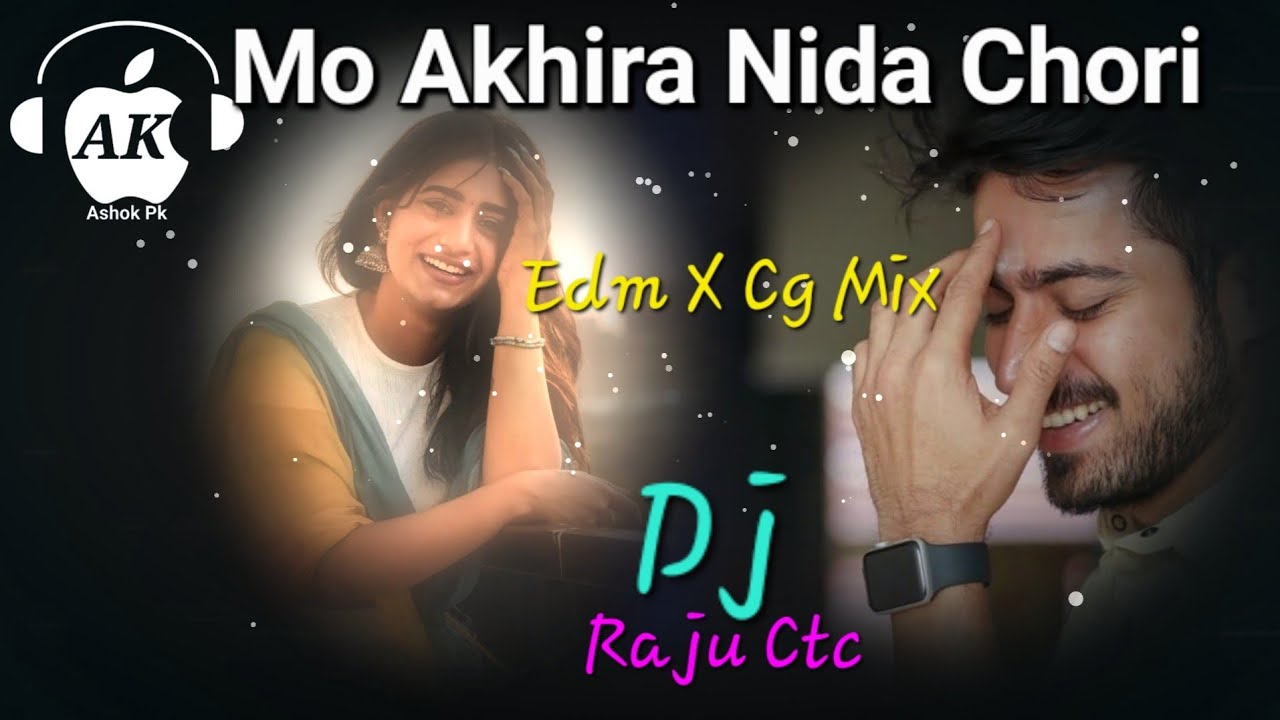 Mo Akhira Nida Chori Heichi (Edm X Cg Mix)Dj Raju Exclusive - YouTube