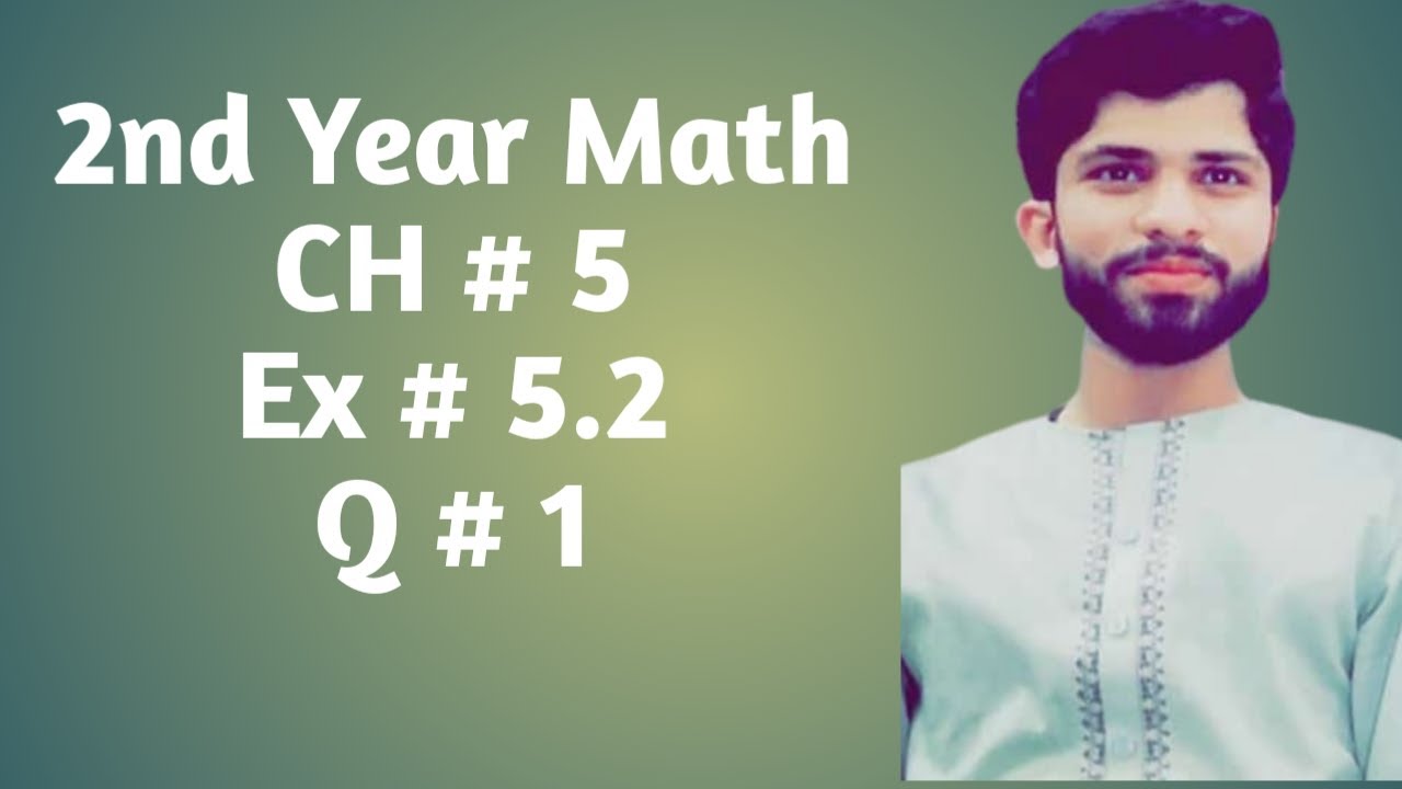 FSc 2nd Year| Math| Chapter 5| Exercise 5.2| Q 1 - YouTube