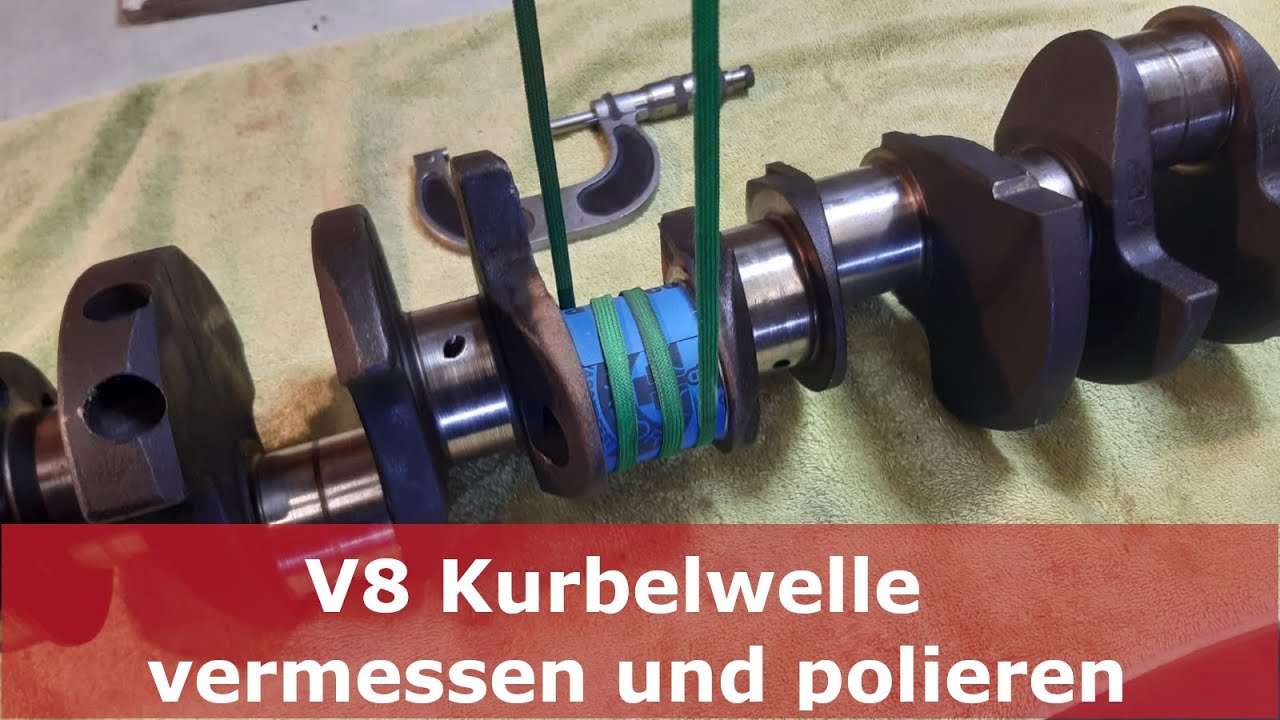 Motoraufbau Teil 1: Kurbelwelle vermessen und polieren / Motor ...