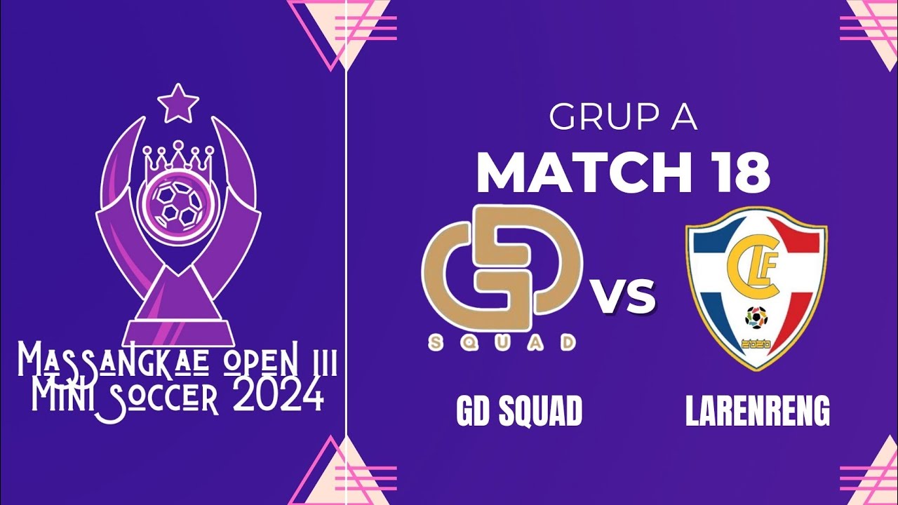 MATCH 18 GRUP A MASSANGKAE OPEN III GD SQUAD VS LARENRENG FC - YouTube