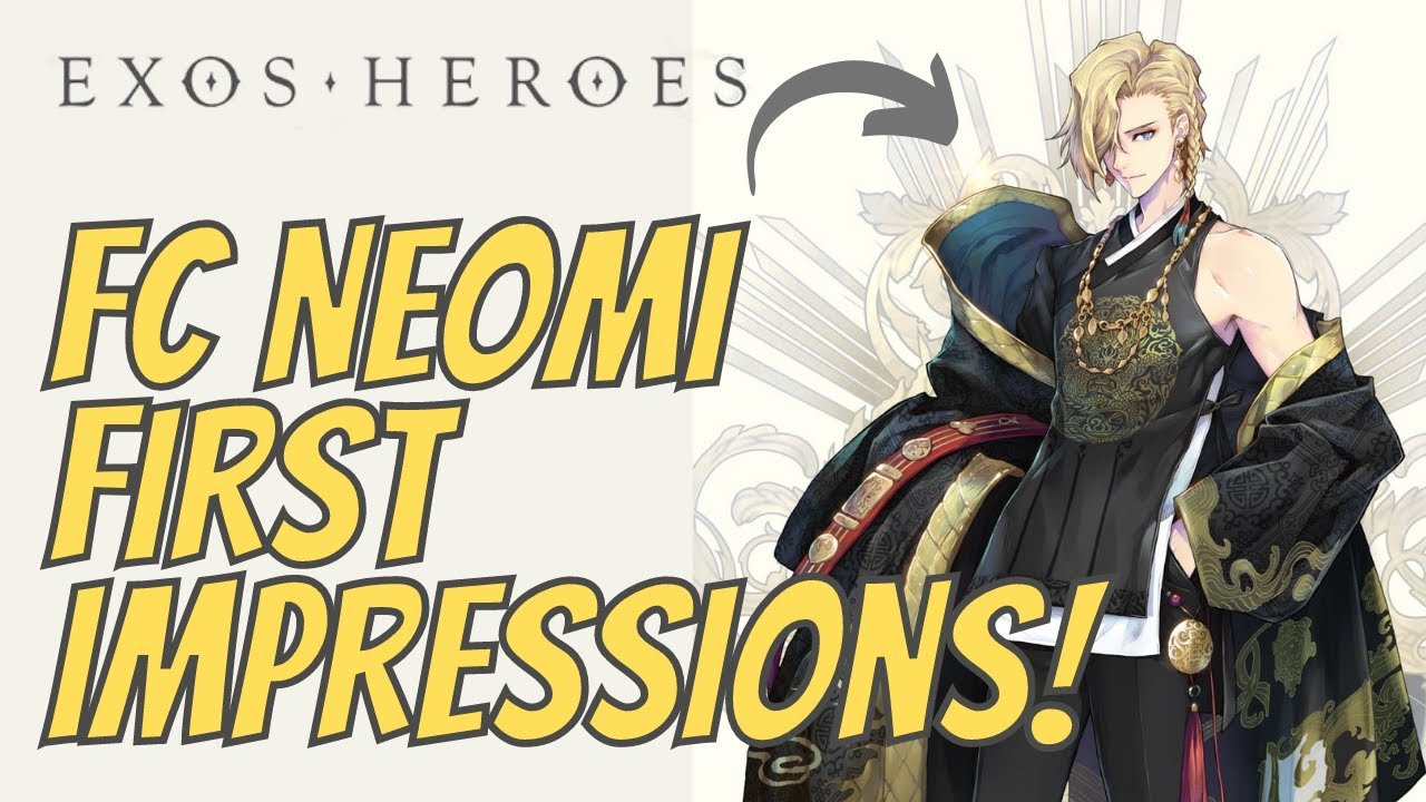 FC Neomi Review | First Impressions | Exos Heroes - YouTube