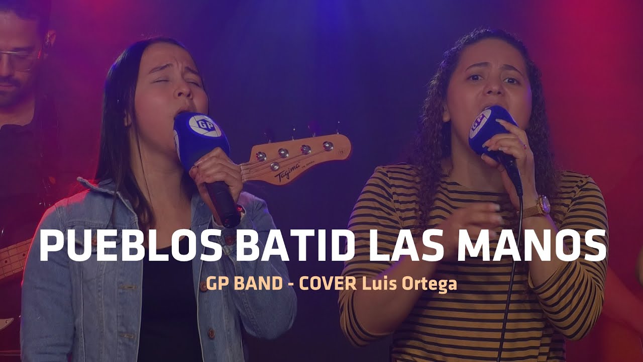 Pueblos batid las manos - GP BAND - [Cover Luis Ortega] - YouTube