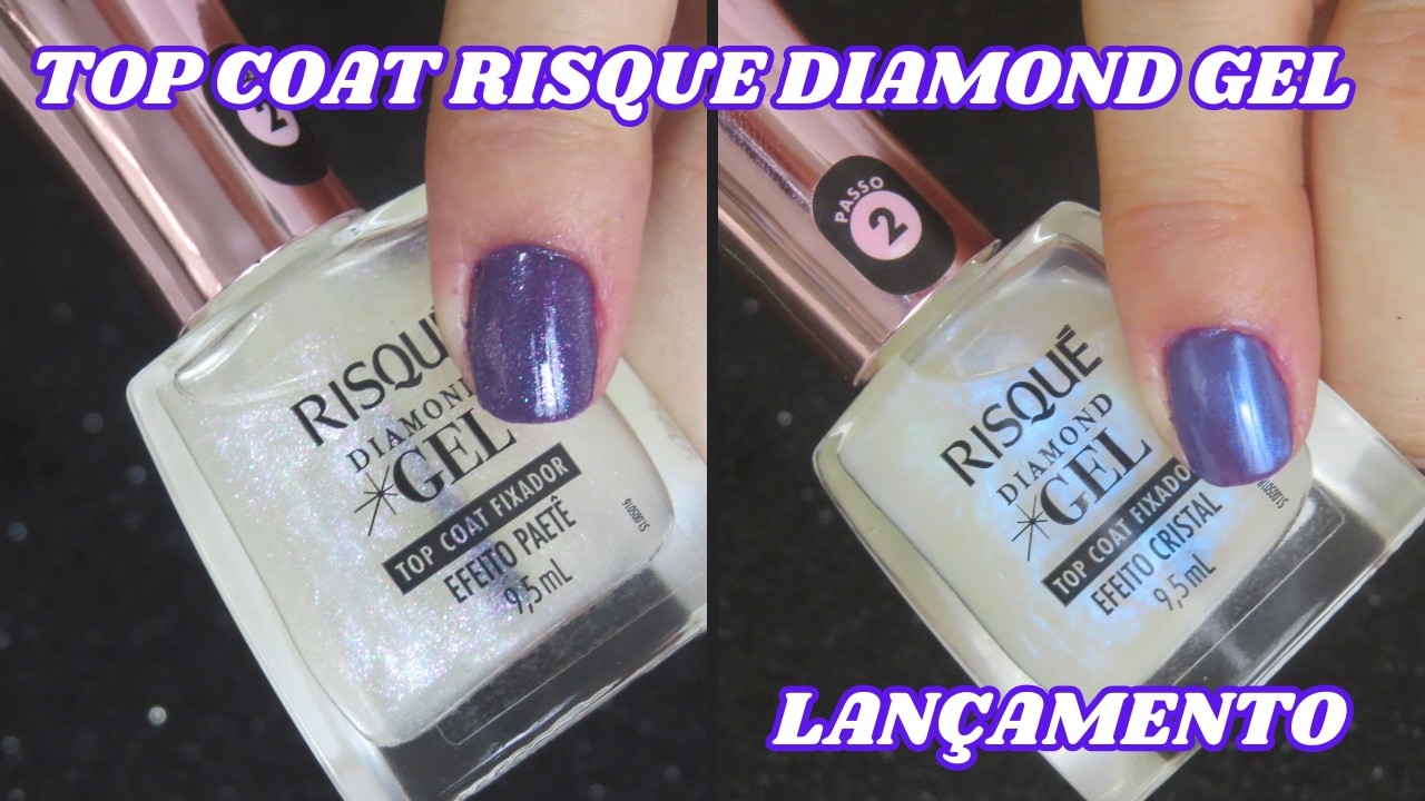 LANÇAMENTO TOP COAT RISQUÉ DIAMOND GEL! Top Coat Risqué Diamond Gel ...