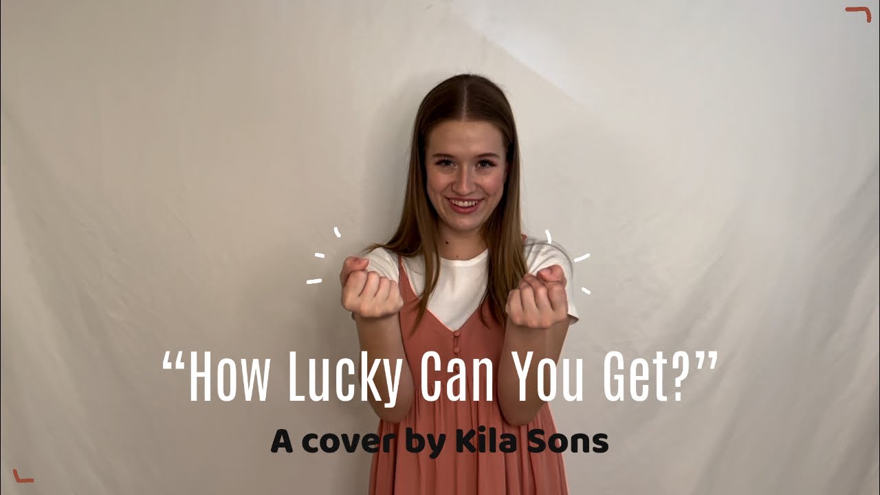 "How Lucky Can You Get?" (Funny Lady) a cover by Kila Sons! - YouTube
