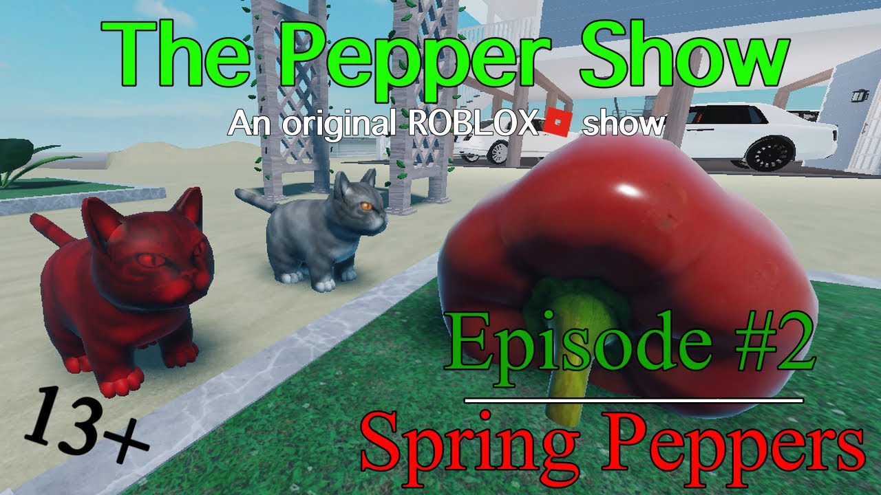 The Pepper Show | Episode 2: Spring Peppers | Original ROBLOX Show ...
