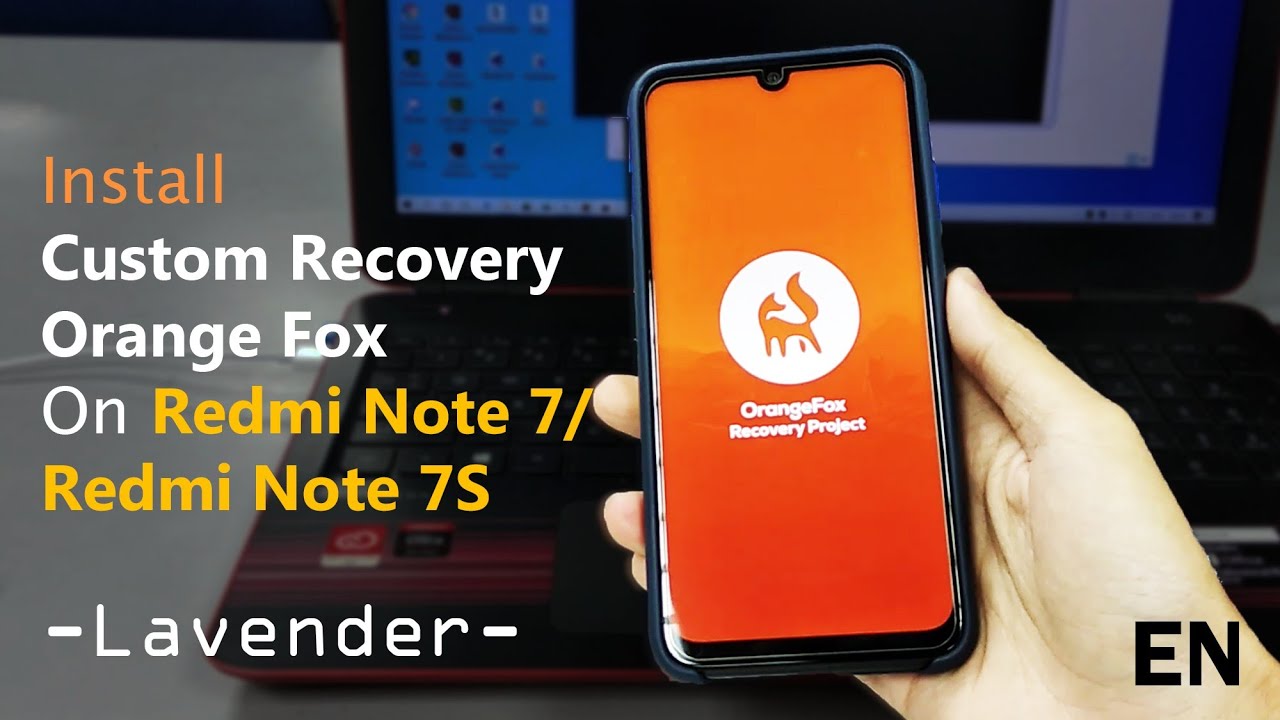 How to install Custom Recovery Orange Fox on Redmi Note 7 & 7S Eng ...