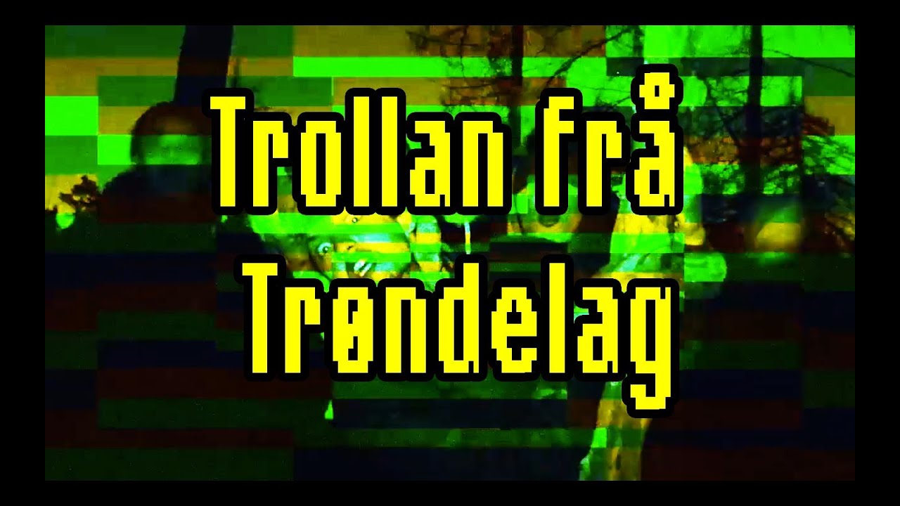 Trollan frå Trøndelag - Trinity Lo Fi X Helgeland 8 Bit Squad Feat ...
