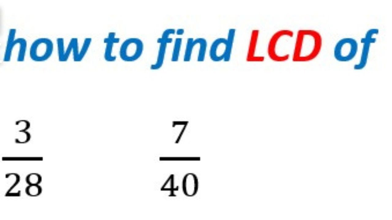 How To Find The LCD Of The Fractions 3 28 And 7 40 Within 1 Minute