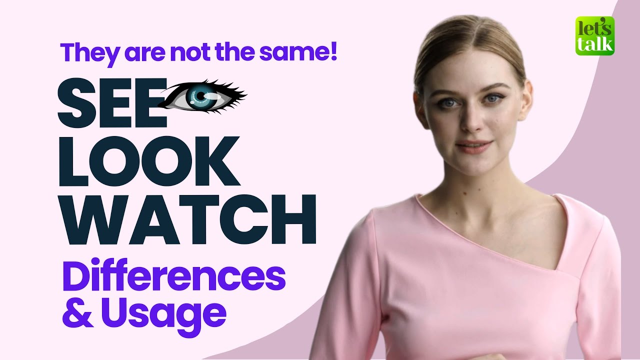 Difference Between The Verbs See, Look & Watch | Common Mistakes In ...