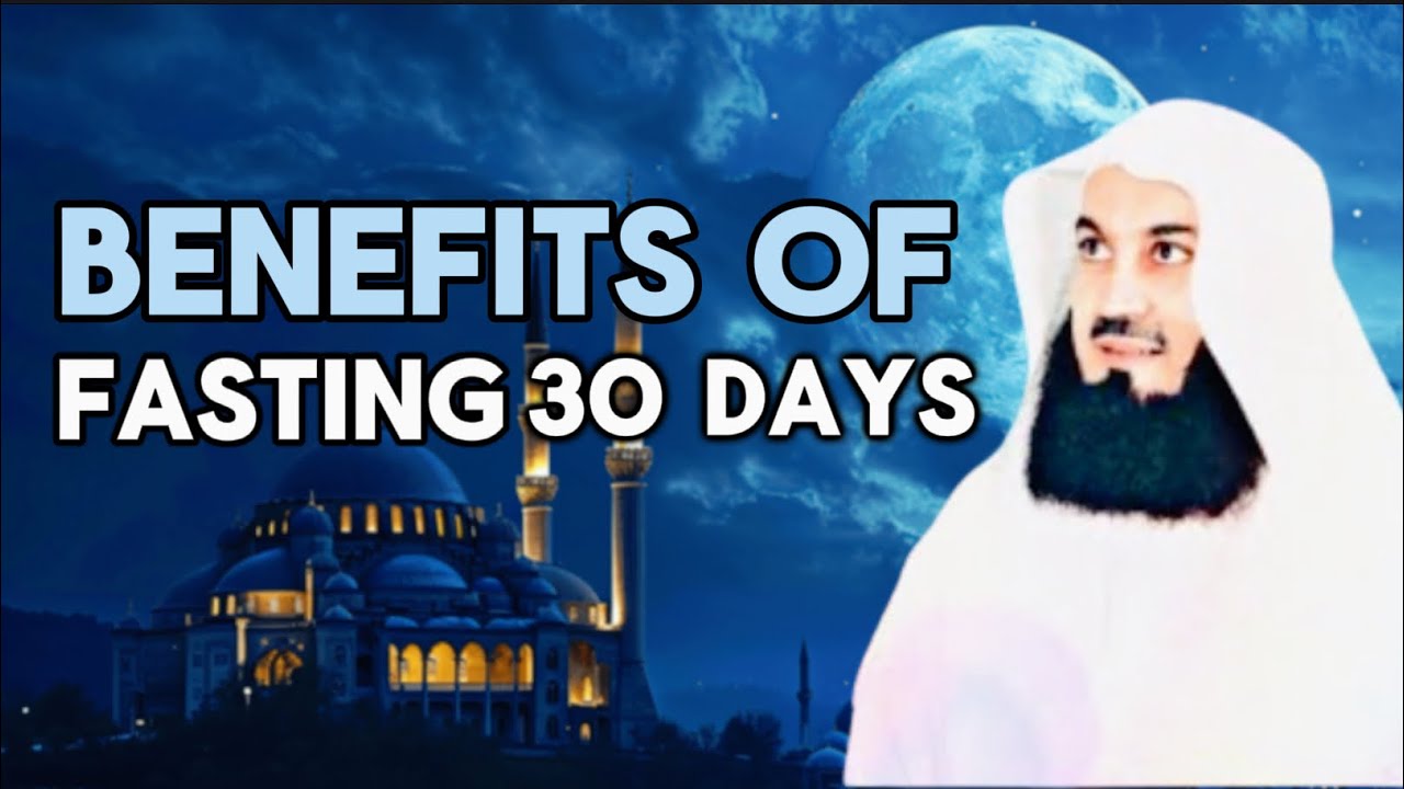 Benefits of Fasting 30 Days-#muftimenk - YouTube