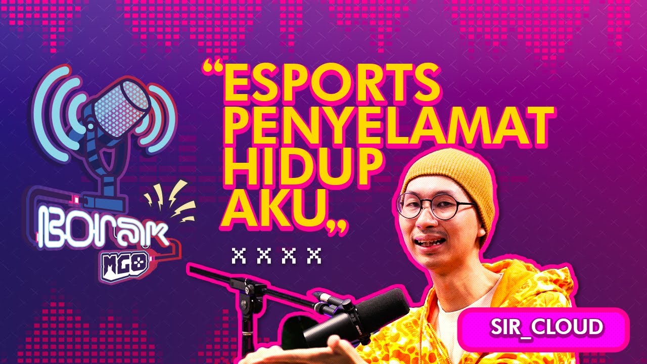 Pernah Dibuang Kerja, E-Sukan Selamatkan Hidup Sir_Cloud | Borak MGO Bersama Sir_Cloud - YouTube