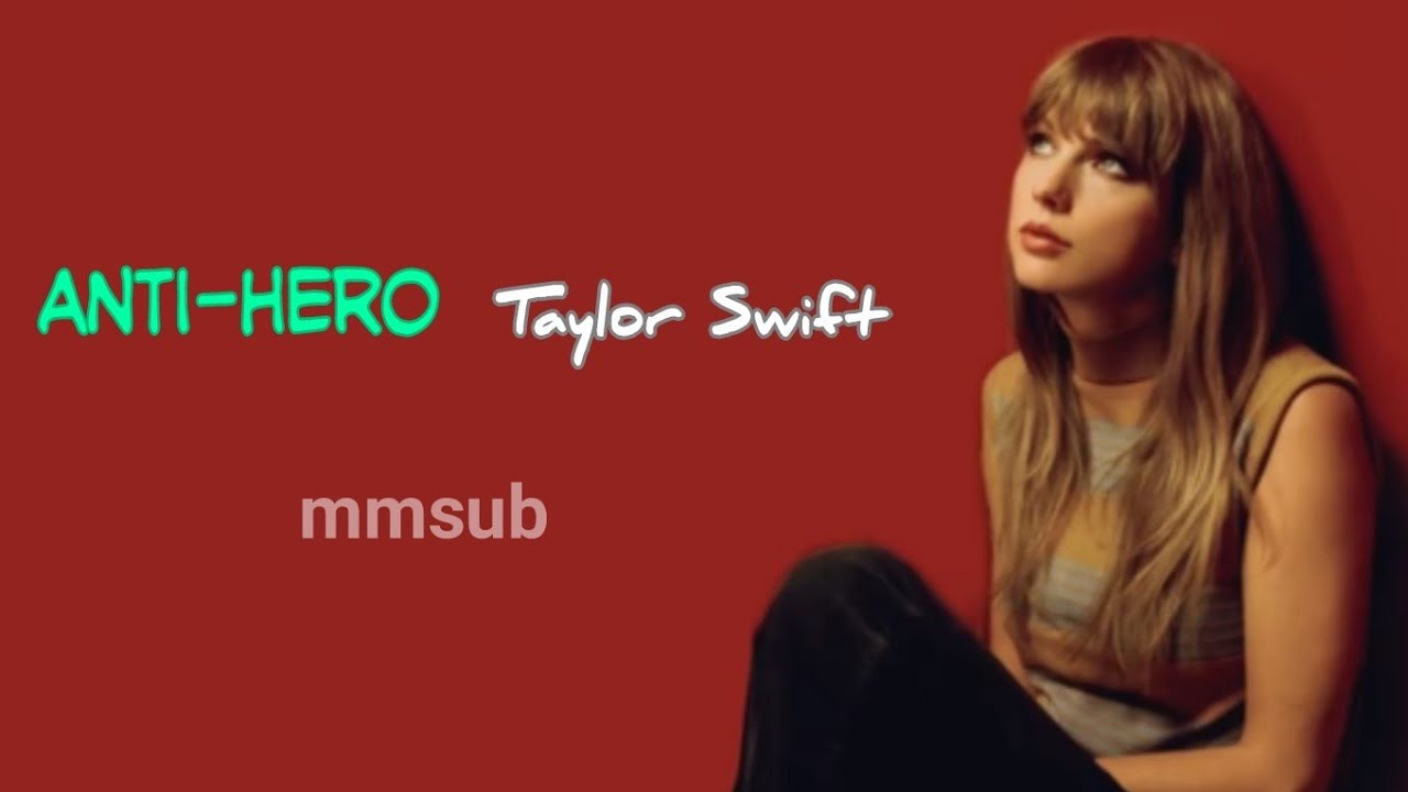 Anti-Hero - Taylor Swift (lyrics) mmsub @TaylorSwift - YouTube