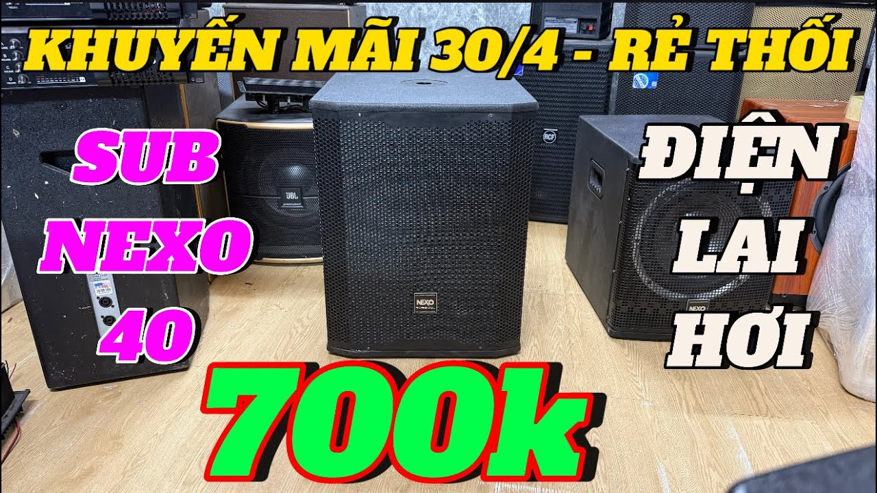 KHUYẾN MÃI LỚN: XẢ 700k CHO SUB NEXO v99 BASS 40 BÃI PHÁP 🇫🇷 VÀ CHO ĐẨY 4 KÊNH ETC DK1200 CỰC ...