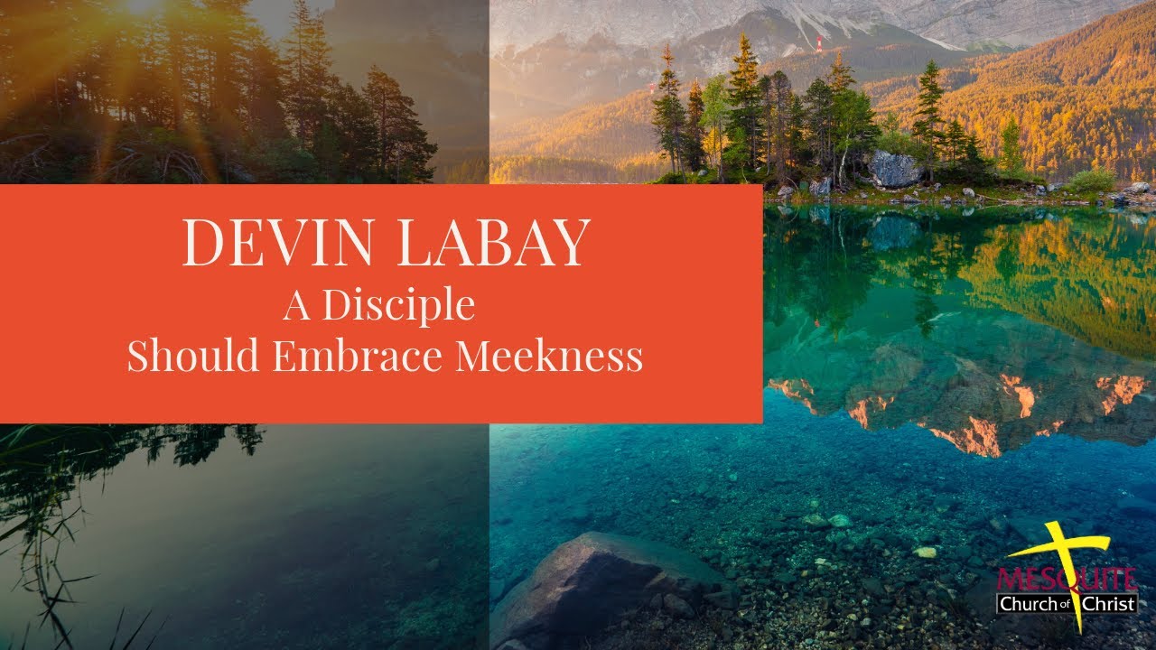 Devin LaBay: "A Disciple Should Embrace Meekness" - YouTube
