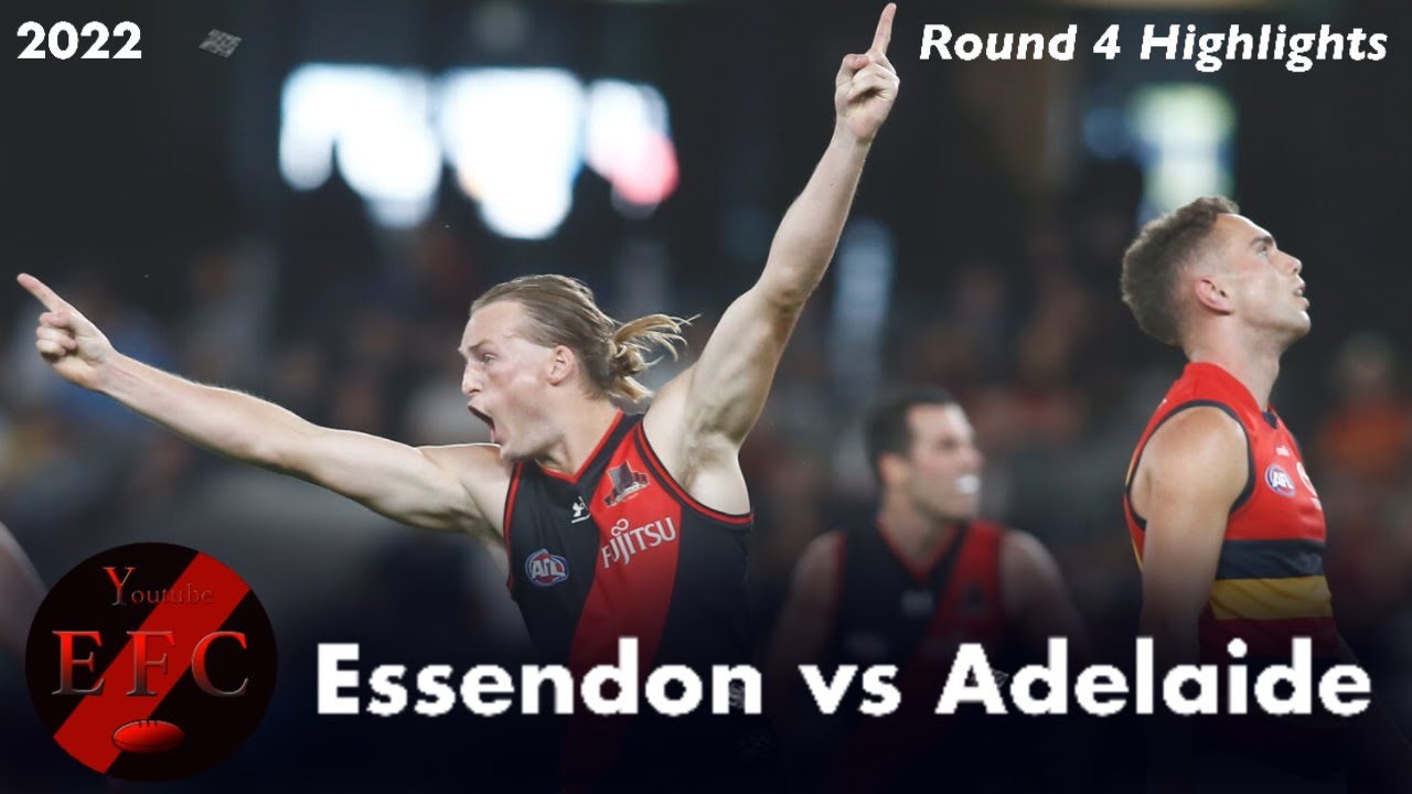 Essendon Only Highlights - Round 4 2022 - Essendon vs Adelaide (Win ...