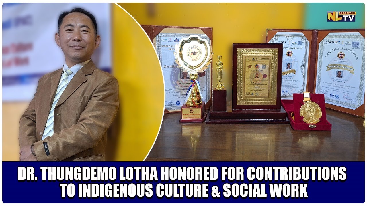 DR. THUNGDEMO LOTHA HONORED FOR CONTRIBUTIONS TO INDIGENOUS CULTURE ...