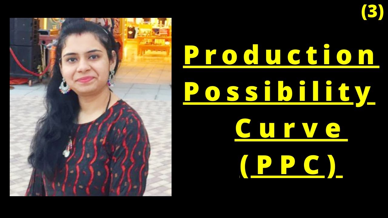 E3: Production Possibility Curve ||PPC ||Production possibility ...