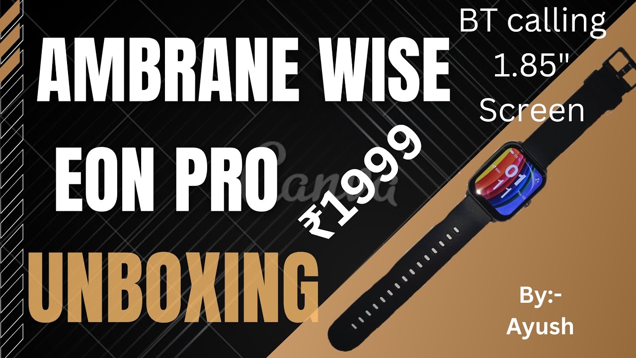 UNBOXING Ambrane Wise Eon Pro Smartwatch.BT Calling and 1.85" big screen||#ayushverma2106 - YouTube