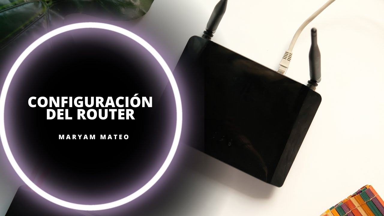 Configuración del Router (Desde la Web) - YouTube