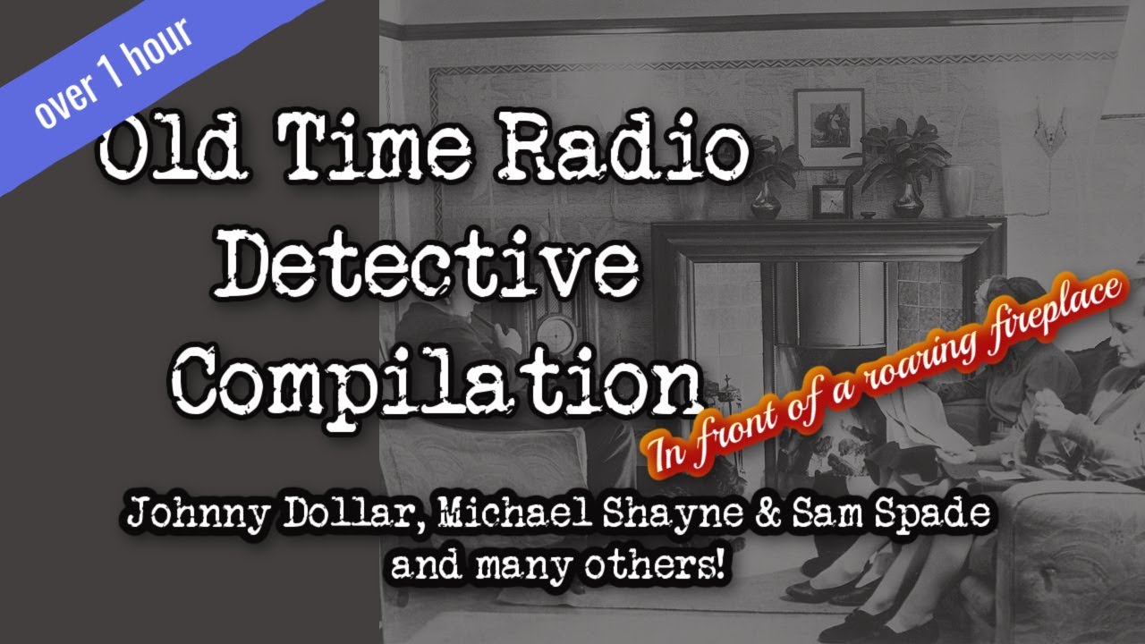 Old Time Radio Detective Compilation Volume 2👉Front of a Cozy Fire, OTR ...