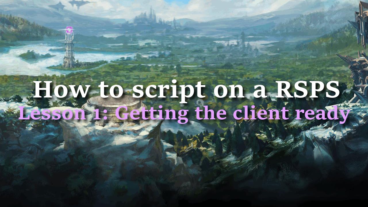 How to script on a rsps: lesson 1: How to set up a client ready ...