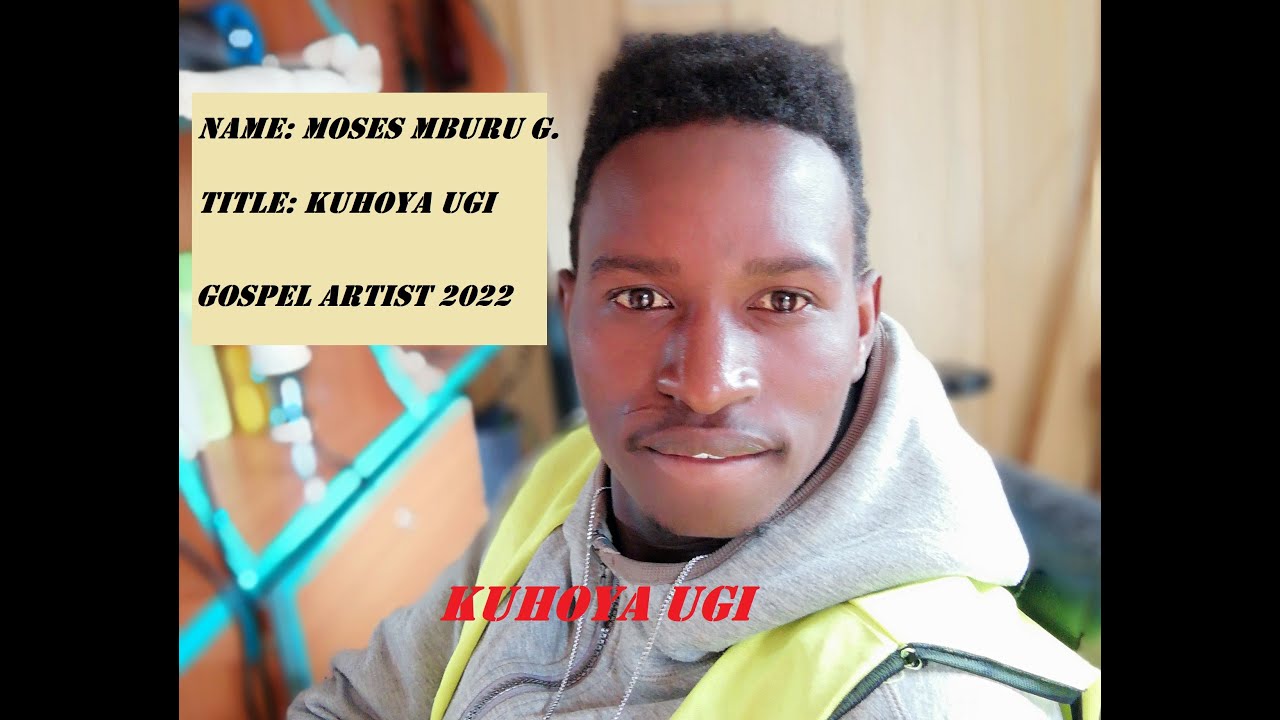 KUHOYA UGI | MOSES MBURU - YouTube