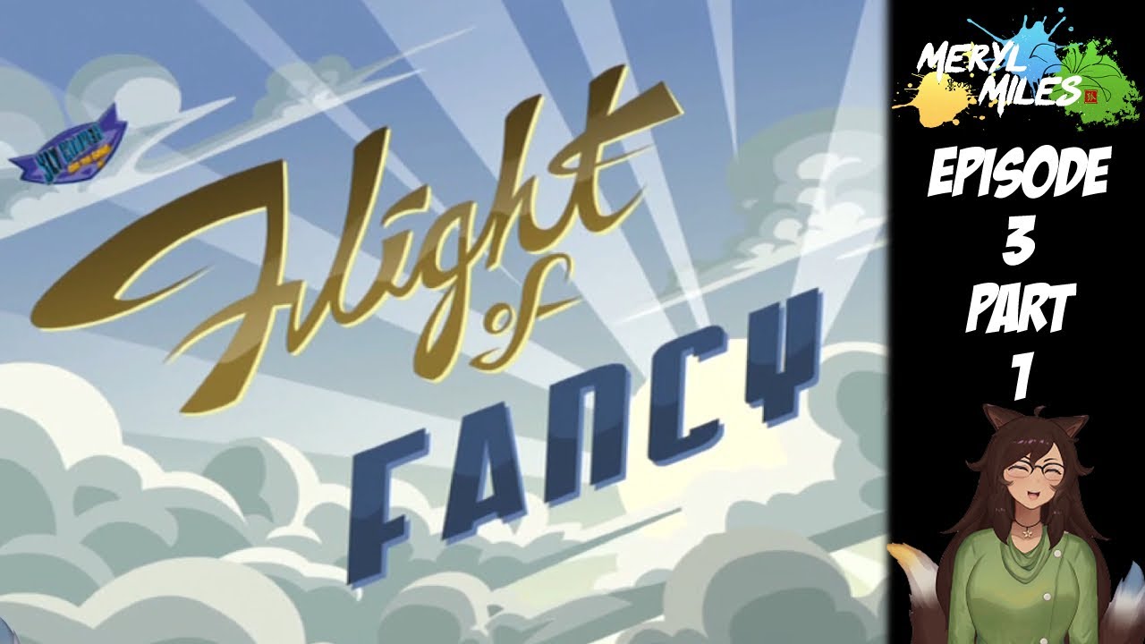 Flight of Fancy [Episode 3 - Part 1] - YouTube