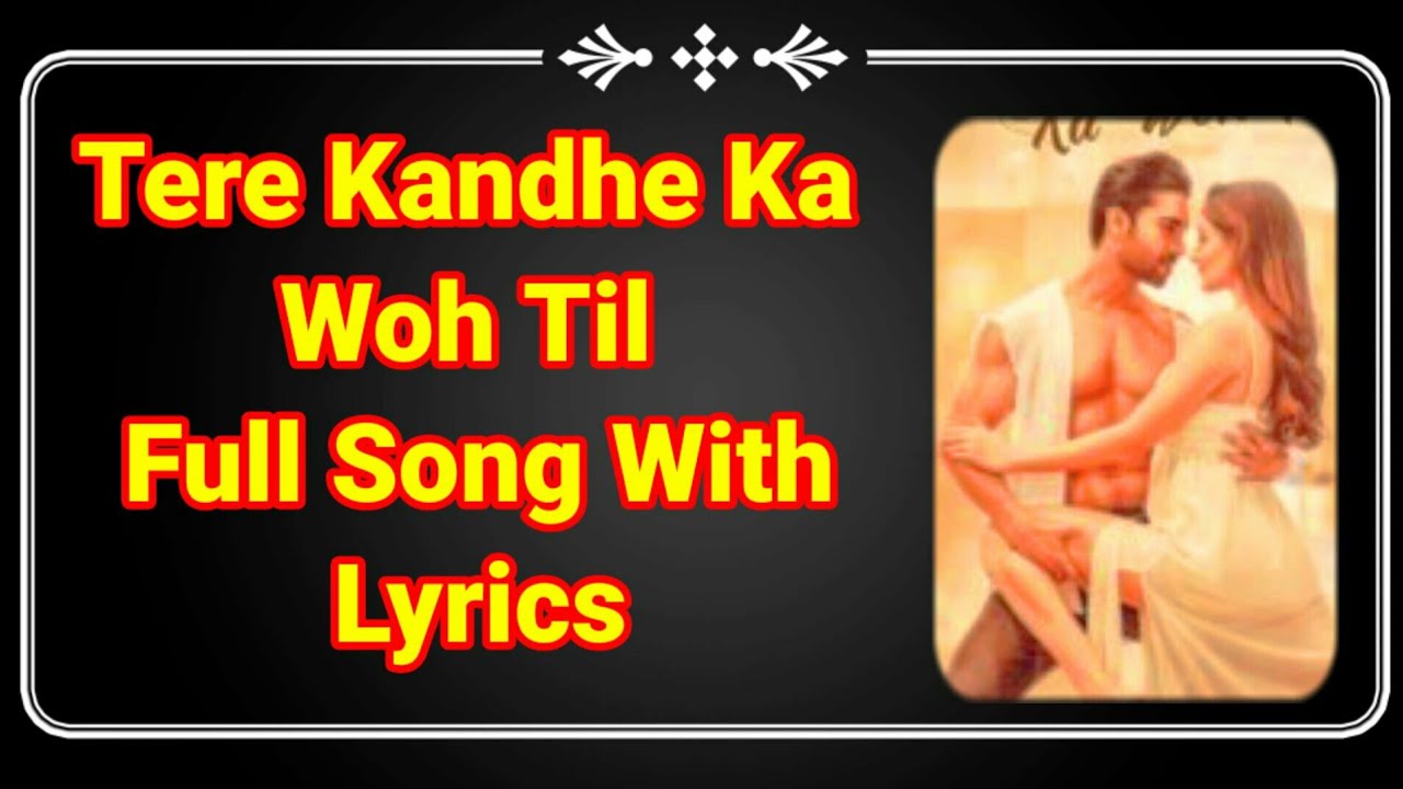 Tere Kandhe Ka Woh Til Song Lyrics ll Tere Kandhe Ka Woh Til Song ...
