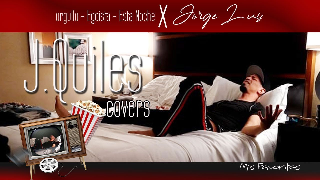 JORGE LUIS - Cover Mix J Quiles x Orgullo x Egoista x Esta Noche x ...
