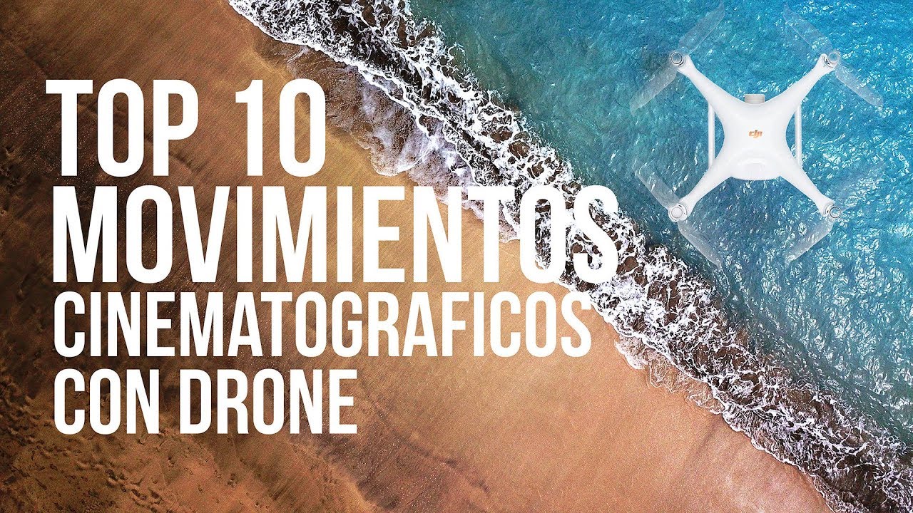 Top 10 Movimientos Cinematográficos con el DRONE, Como hacer tomas ...