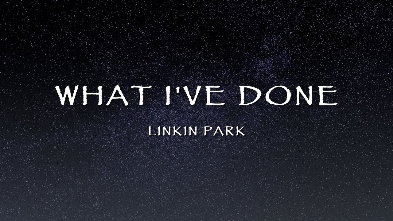 Linkin Park - What I've Done (Lyrics) - YouTube